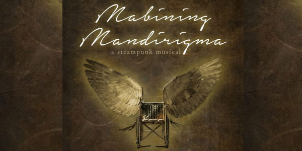 Mabining Mandirigma: A Steampunk Musical | ClickTheCity Events
