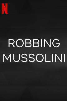 Robbing Mussolini (2022) | ClickTheCity Movies